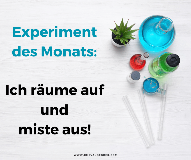 Experiment des Monats im April 2025: Ich räume auf und miste aus - Iris ...